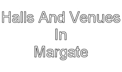 Halls For Hire In Margate Party Venues Function Rooms